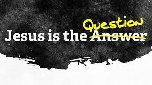 The Question of Jesus – Biblical Viewpoint
